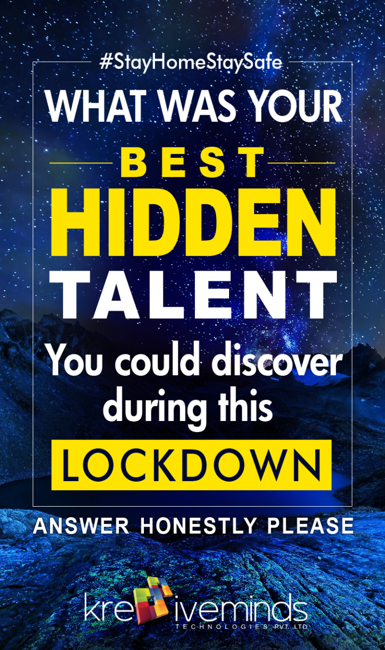 Your best Hidden Talent during this Lockdown!